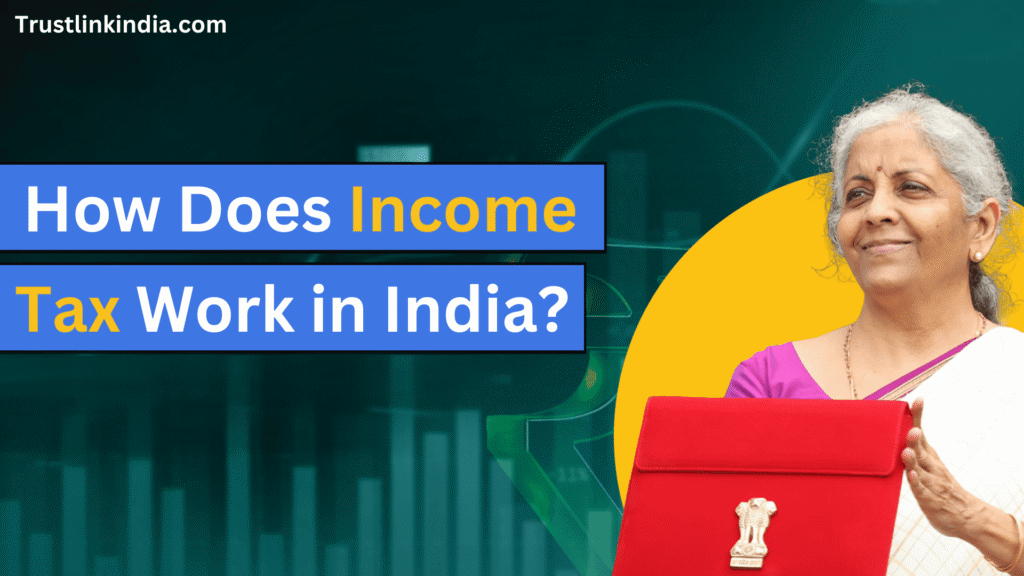 How Does Income Tax Work in India? - TRUSTLINK