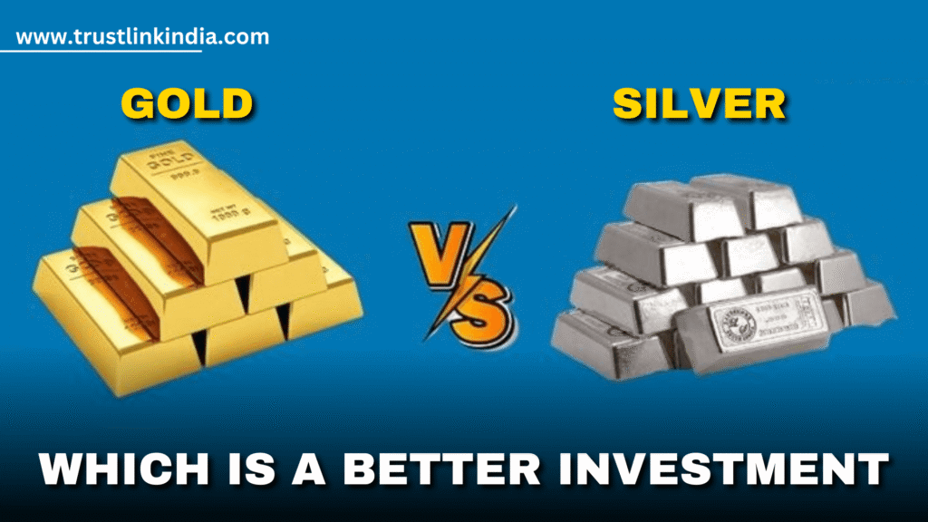 Gold vs Silver: Which is a Better Investment for You in India? - TRUSTLINK